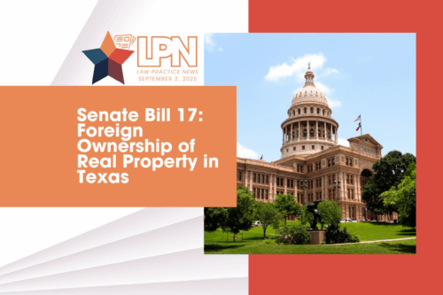 Senate Bill 17: Foreign Ownership of Real Property in Texas | Texas Bar ...